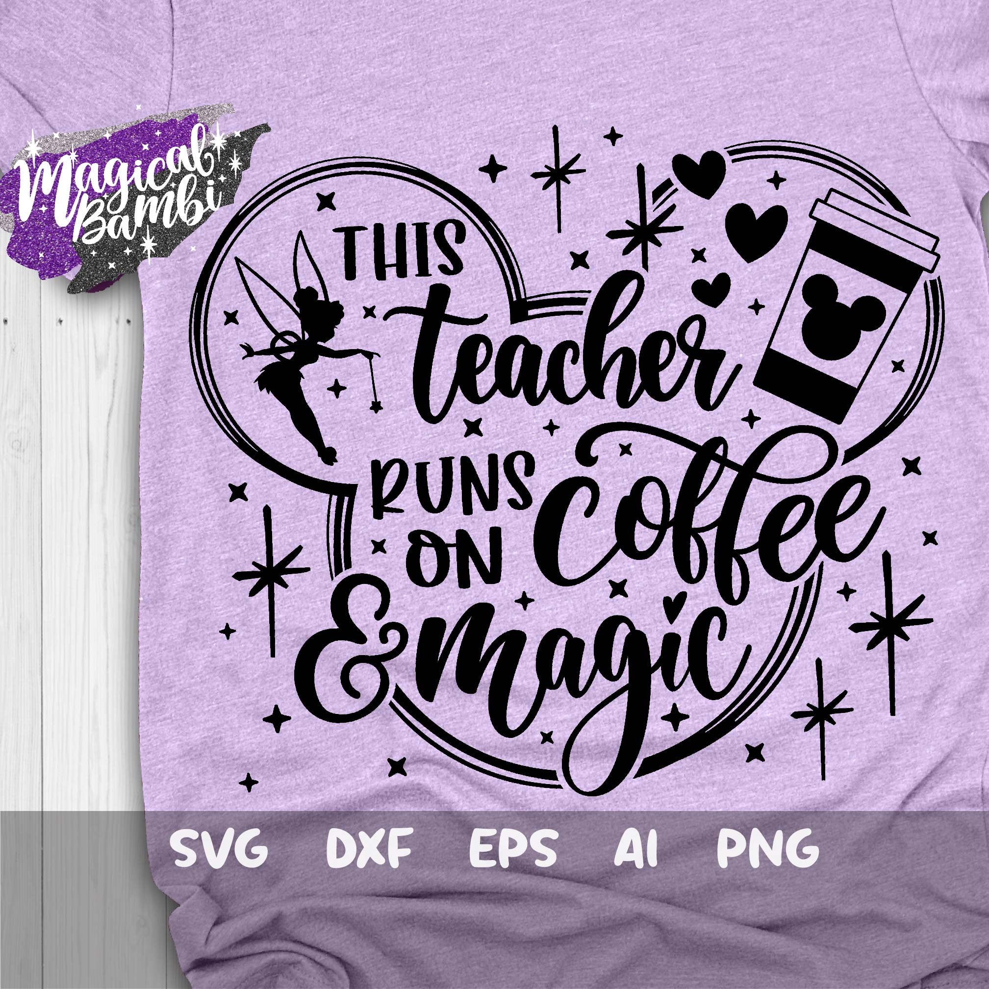 This Teacher runs on Coffee and Magic Svg Disney Teacher Svg | Etsy