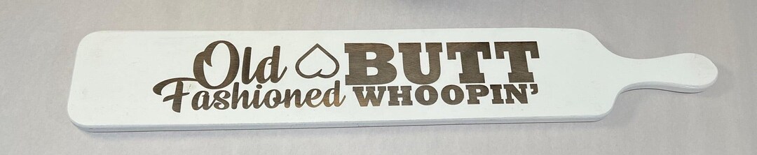 Old Fashioned Butt Whoopin, Wood Laser Engraved, Paddle Sign, Humor ...