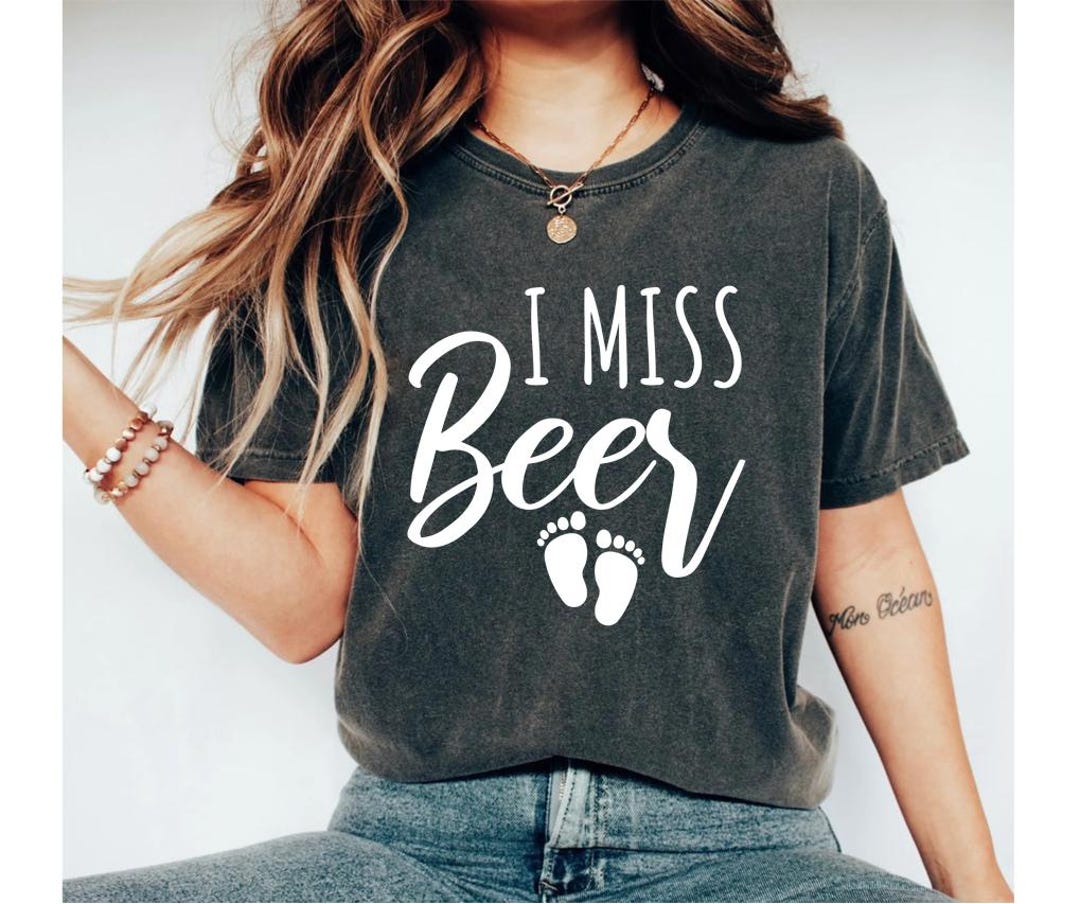 I Miss Beer Pregnancy Reveal Shirt, Funny Mom Shirt Funny Pregnancy ...