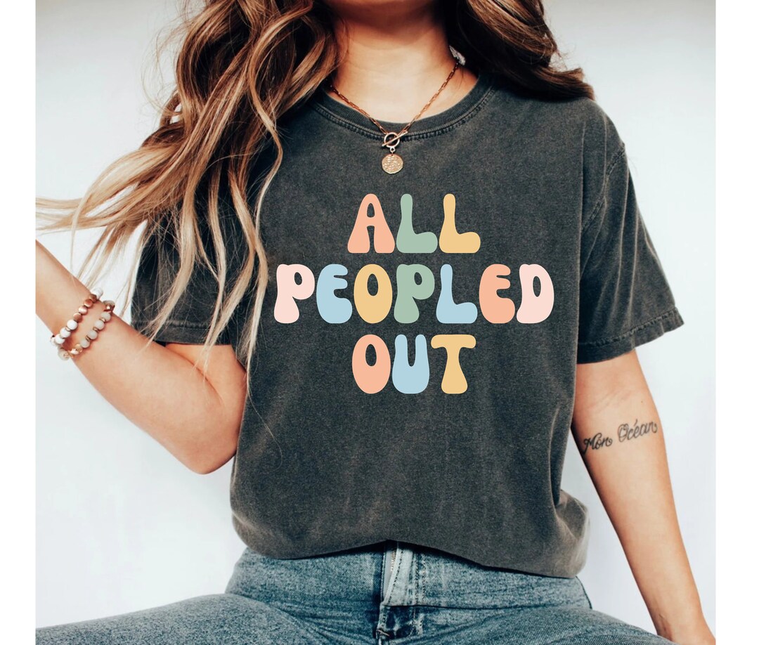 All Peopled Out Shirt, Introvert Shirt, Antisocial Shirt, Funny Shirt ...