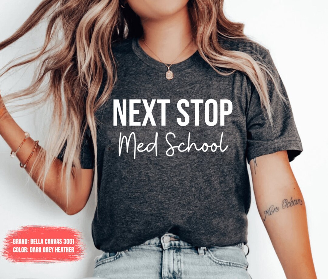 Med School Shirt Next Stop Med School Medical Student Medical School ...