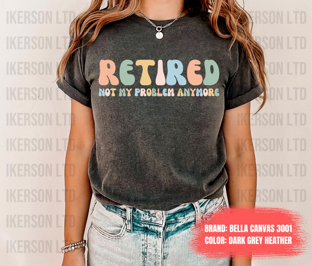 Retired Shirt Retirement Party Shirt Gift for Retired Men - Etsy