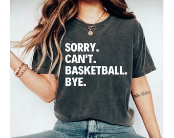 Sorry Can't Basketball Bye Shirt Funny Basketball Player Gift for ...