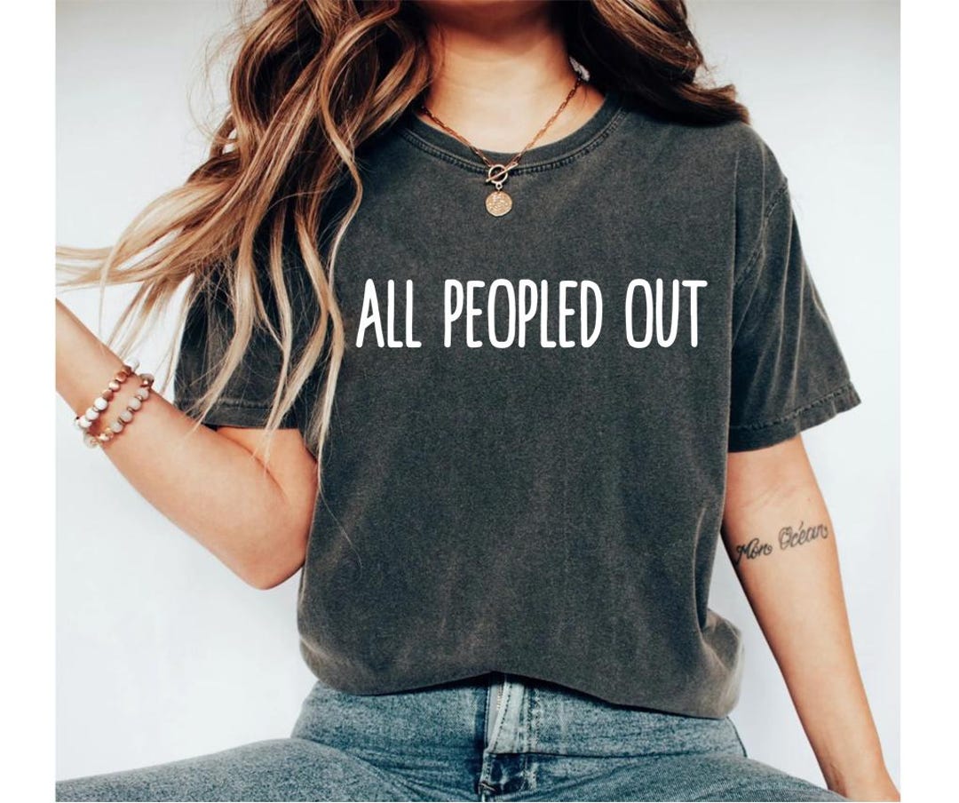 All Peopled Out Shirt, Introvert Shirt, Antisocial Shirt, Funny Shirt ...