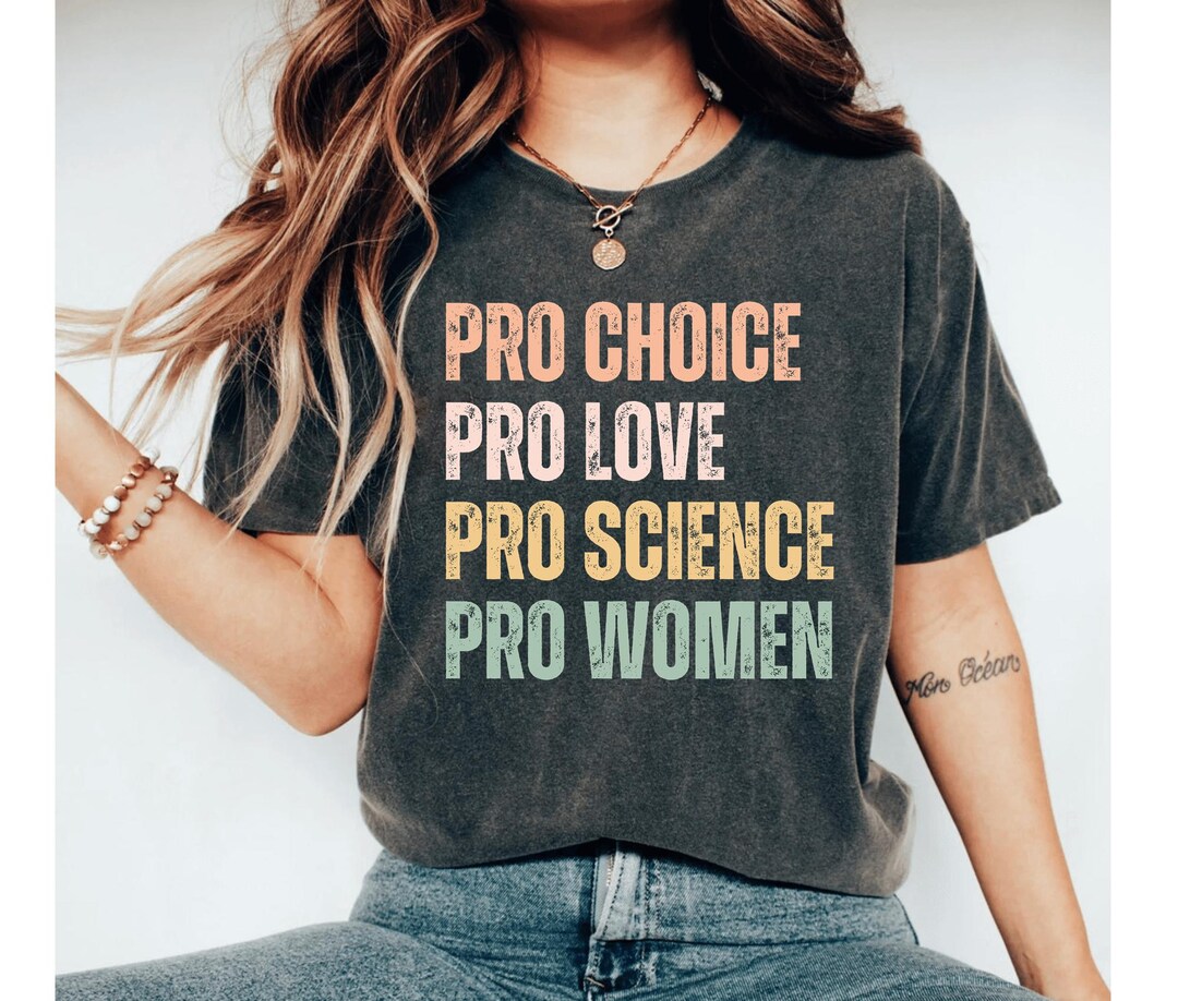 Pro Choice Pro Love Pro Science Pro Women Shirt, Feminist Shirt ...
