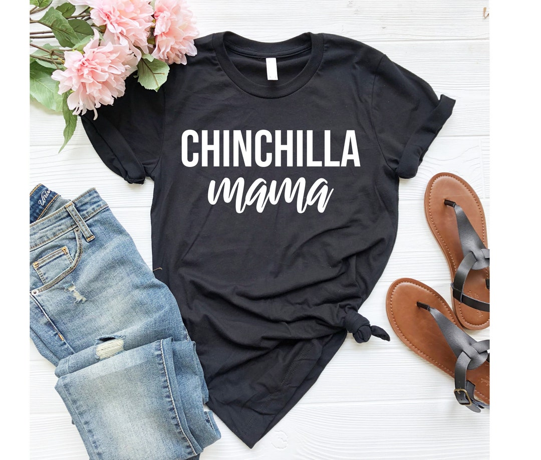 Chinchilla Mama Unisex Shirt - Chinchilla Lover Shirt, Chinchilla ...