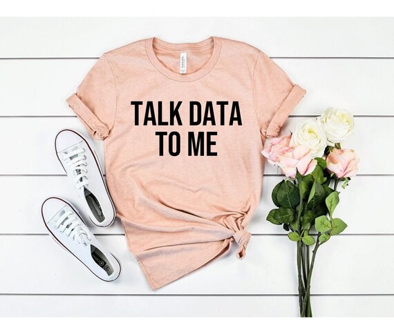 Talk Data to Me Statistics Shirt Data Analyst Shirt Data Shirt | Etsy