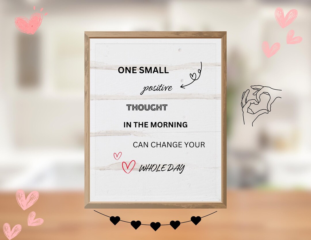 One Small Positive Thought in the Morning Can Change Your Whole Day ...