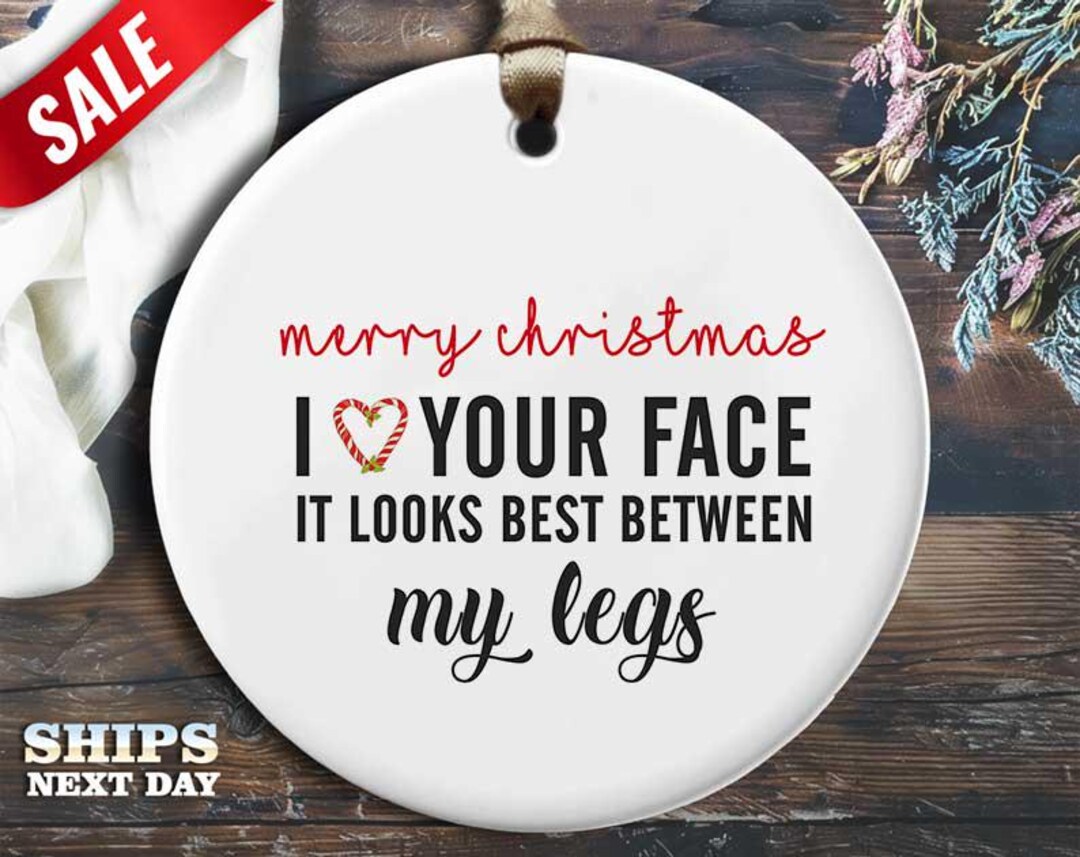 Funny Face Between Legs Christmas Ornament 'I Love Your Face It Looks ...