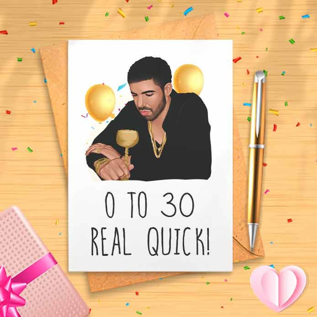 Funny Drake '0 to 30 Real Quick' Birthday Card - Humorous Rapper ...