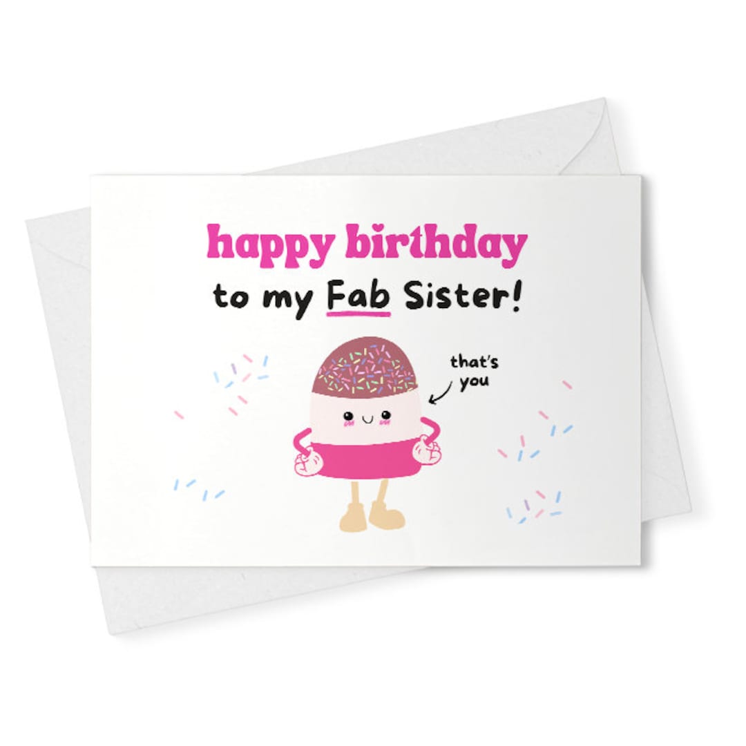 Fab Sister - Happy Birthday to My Fab Sister, Funny Birthday Card ...
