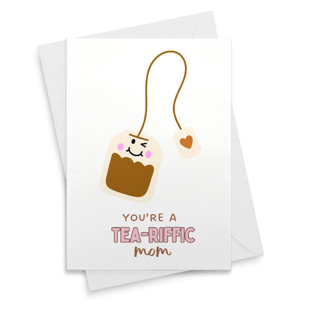 You're a Tea-riffic Mom Card, Funny Mother's Day Pun, Handmade Card for ...