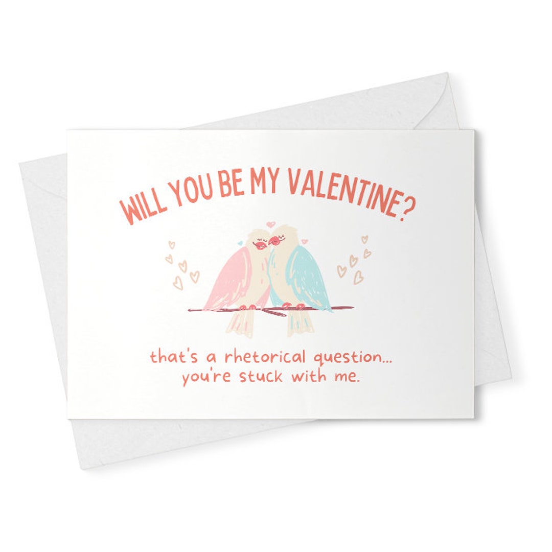 Will You Be My Valentine? That's a Rhetorical Question / Valentines ...