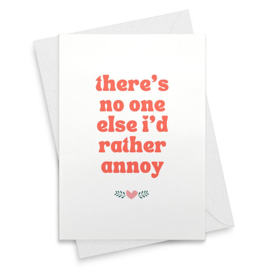 There's No One Else I Would Rather Annoy Funny Valentines Card Cute ...