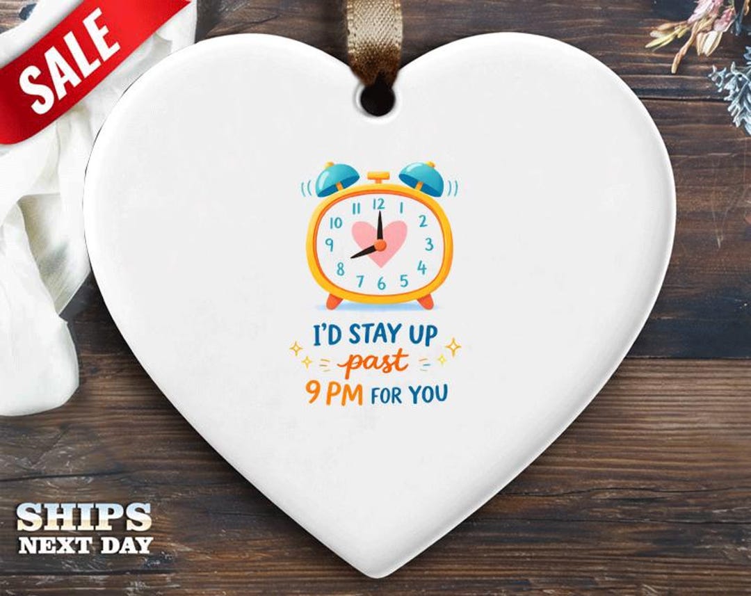 I'd Stay up Past 9pm for You Ornament, Valentine's Day Ornament, Funny ...