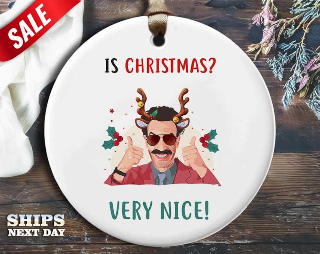 Funny Borat Christmas Ornament - 'is Christmas? Very Nice!' - Humorous ...