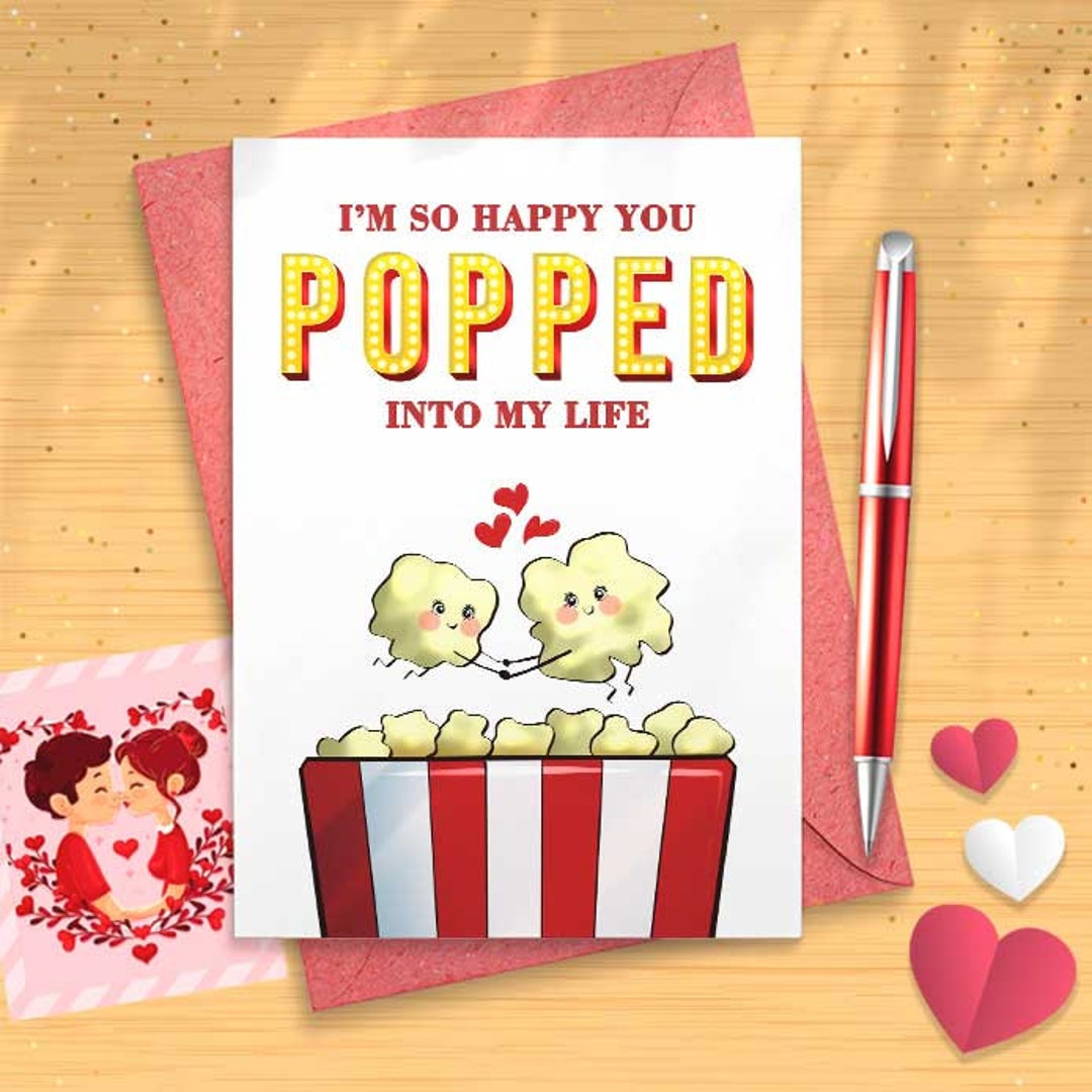 I'm so Happy You Popped Into My Life Popcorn Food Pun Love Anniversary ...