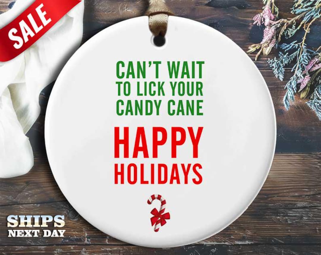 Funny Candy Cane Christmas Ornament 'can't Wait to Lick Your Candy Cane ...