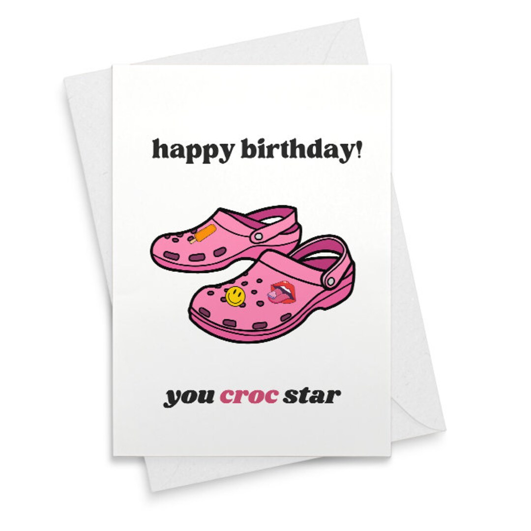 Happy Birthday Crocs Star- Croc Shoes-cheeky Birthday Card -funny Card ...
