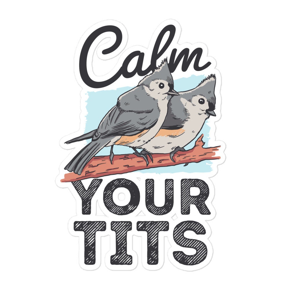 Tufted Titmouse Calm Your Tits Funny Bird Gift Sticker - Etsy