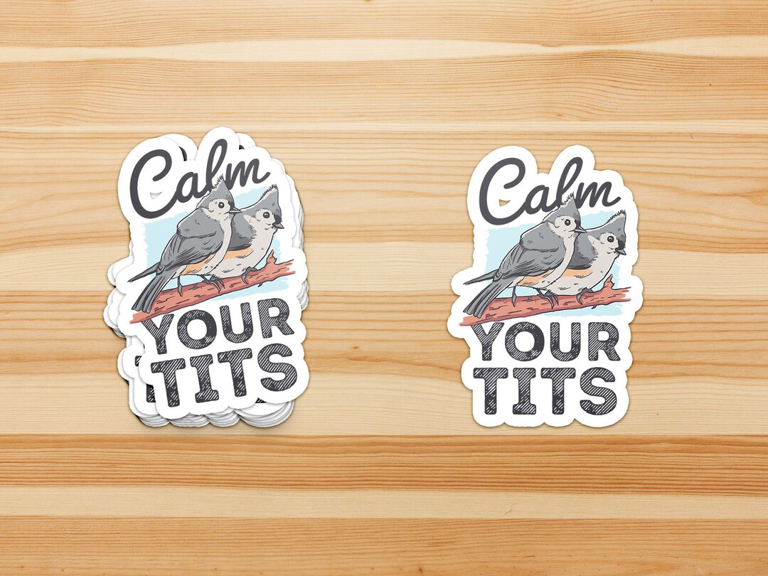Tufted Titmouse Calm Your Tits Funny Bird Gift Sticker - Etsy