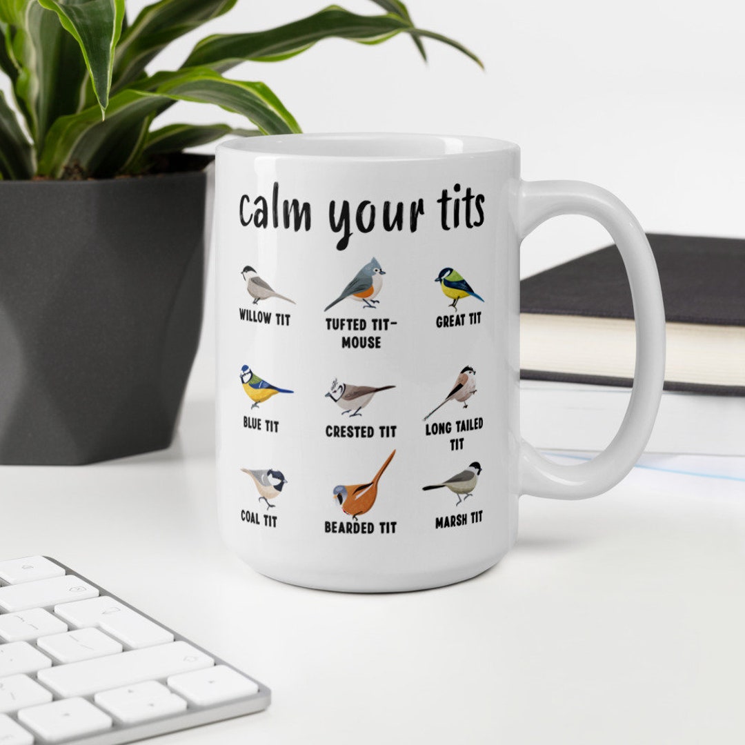 Tufted Titmouse Calm Your Tits Funny Bird Gift 15oz Coffee Mug - Etsy