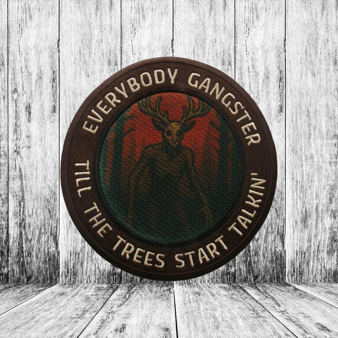 Everybody Gangster Till the Trees Start to Talk – Wendigo Morale Patch ...
