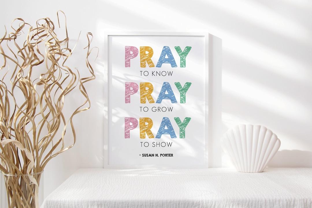 Pray to Know, Pray to Grow, Pray to Show General Conference Quote ...