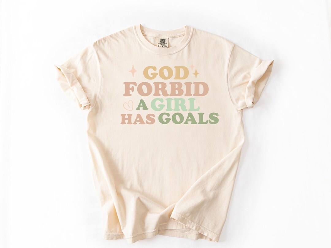 Girls Have Goals T-shirt, Comfort Colors Unisex Tee - Etsy