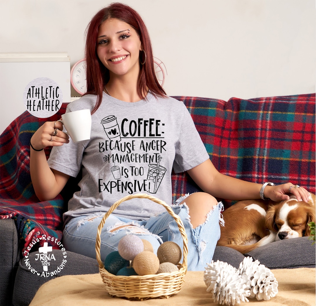 Coffee: Anger Management is Expensive Graphic Tee - Etsy