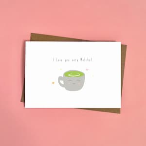 I Love You Very Matcha, Matcha Latte, Love, Anniversary Card, Latte ...