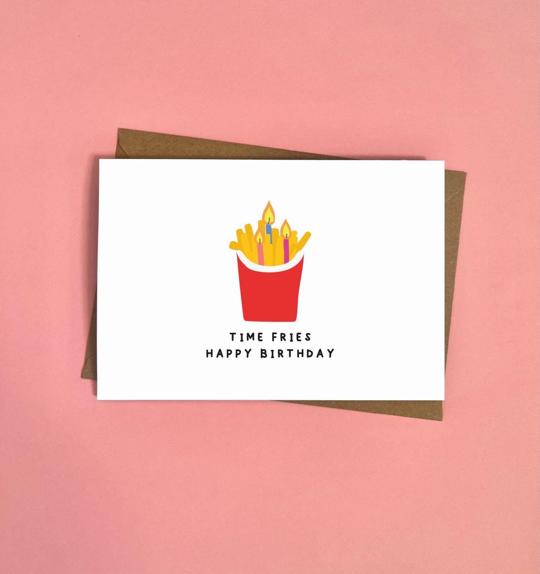 Time Fries Happy Birthday, Fries, Funny Birthday Card, Mcdonalds, Pun ...