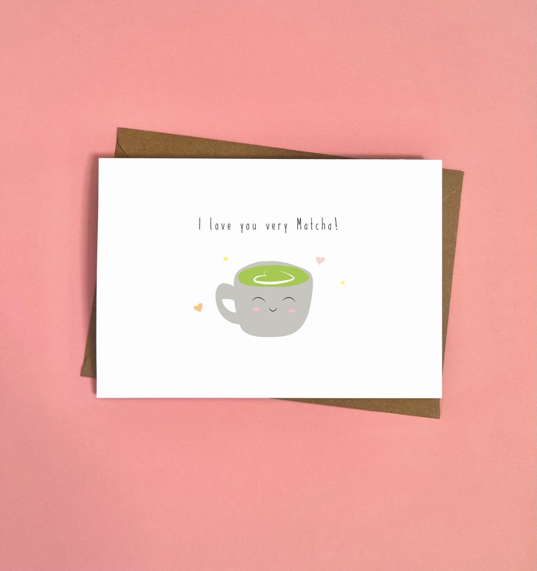 I Love You Very Matcha, Matcha Latte, Love, Anniversary Card, Latte ...