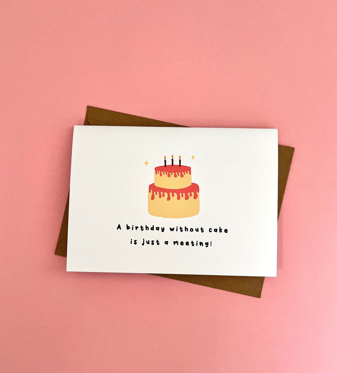 A Birthday Without Cake is Just A Meeting, Funny Birthday Card, Cards ...
