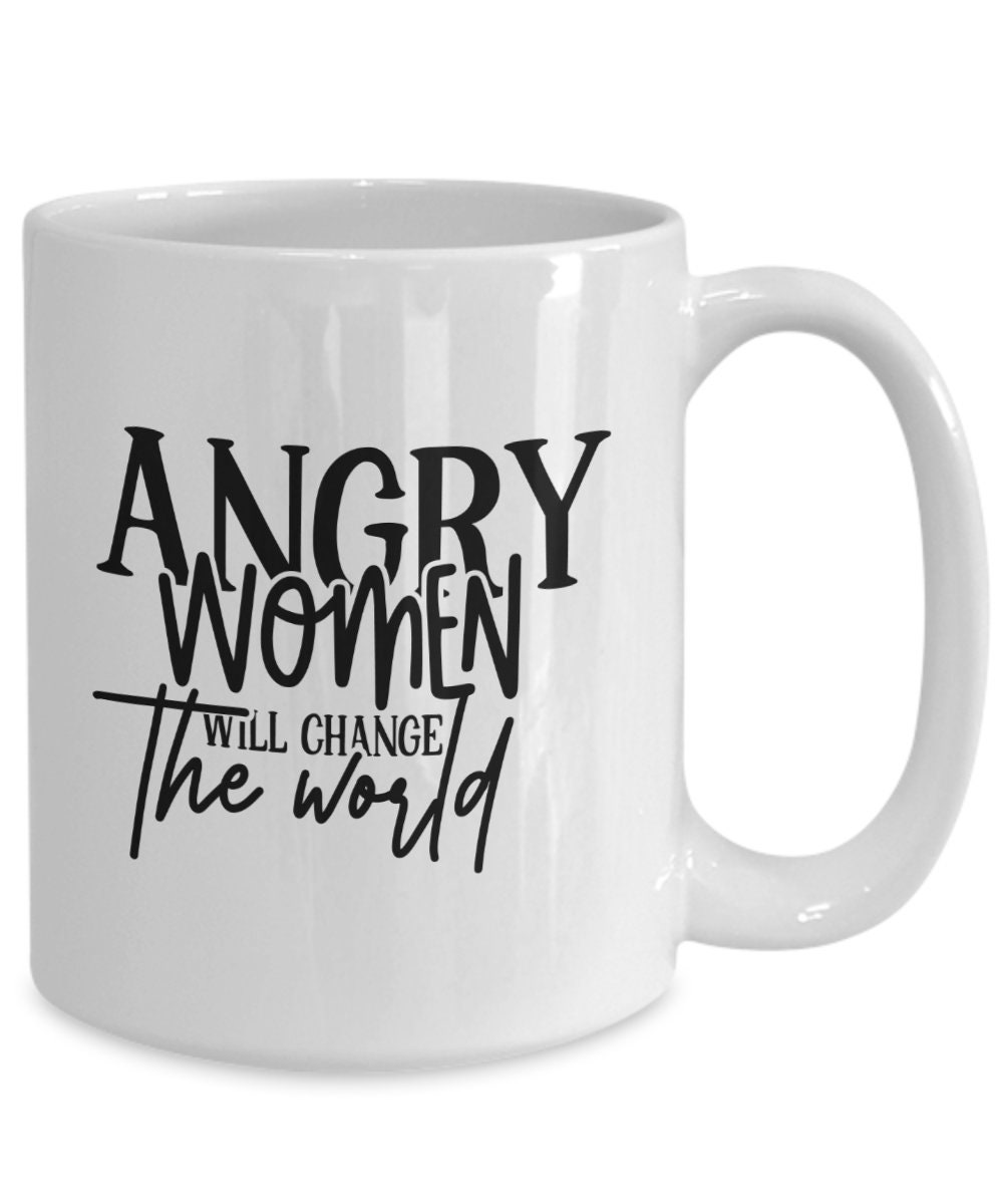 Angry Women Will Change the World-mug-01 - Etsy