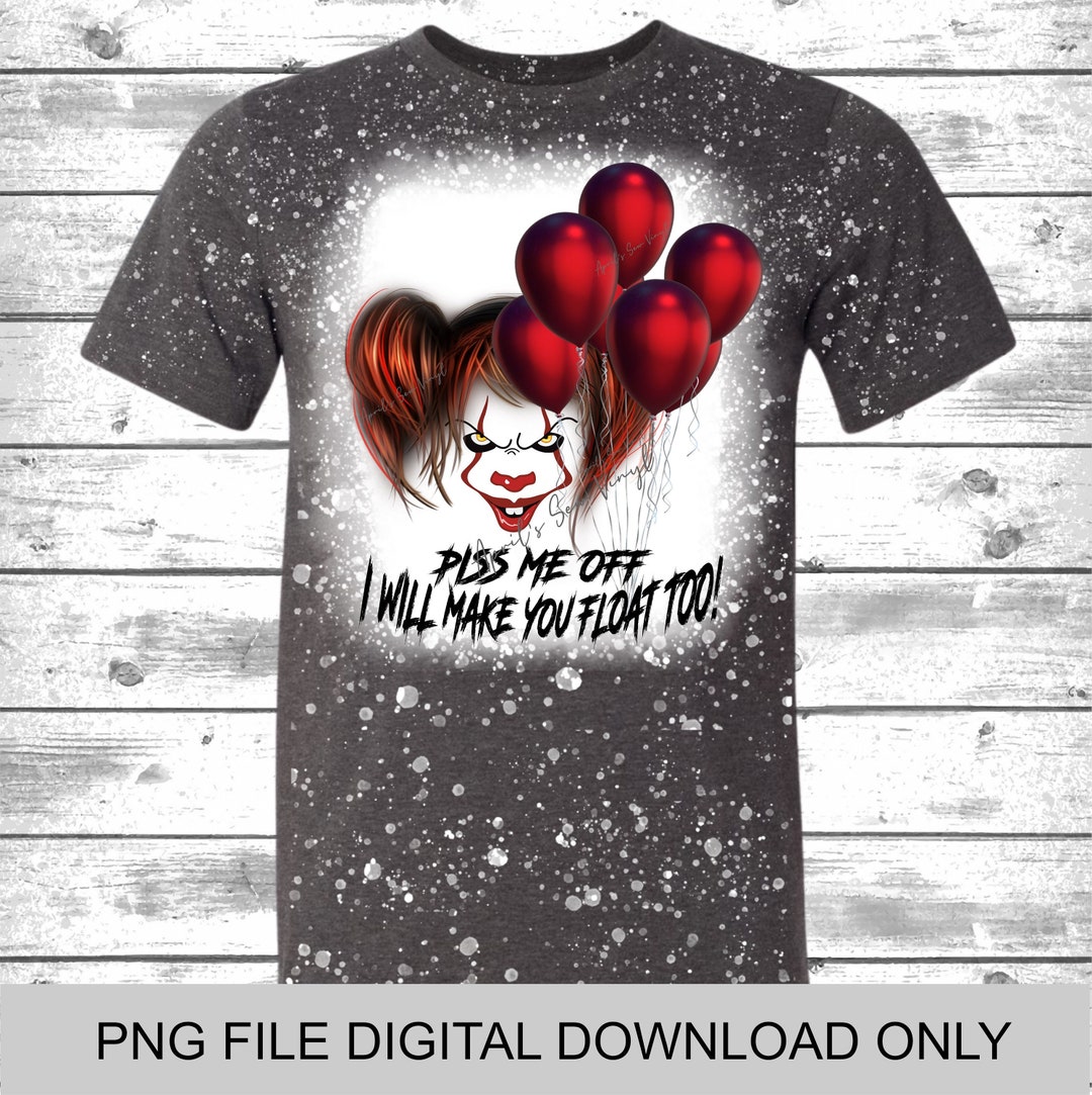 Pennywise IT Piss Me off You'll Float Too PNG, Pennywise, Halloween ...