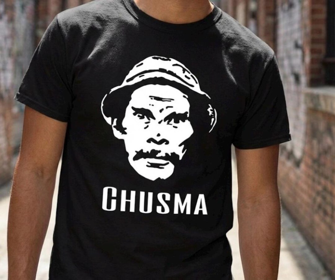 Chusma T-shirt, Don Ramon Funny Quote, Chespirito Fan Gift - Etsy