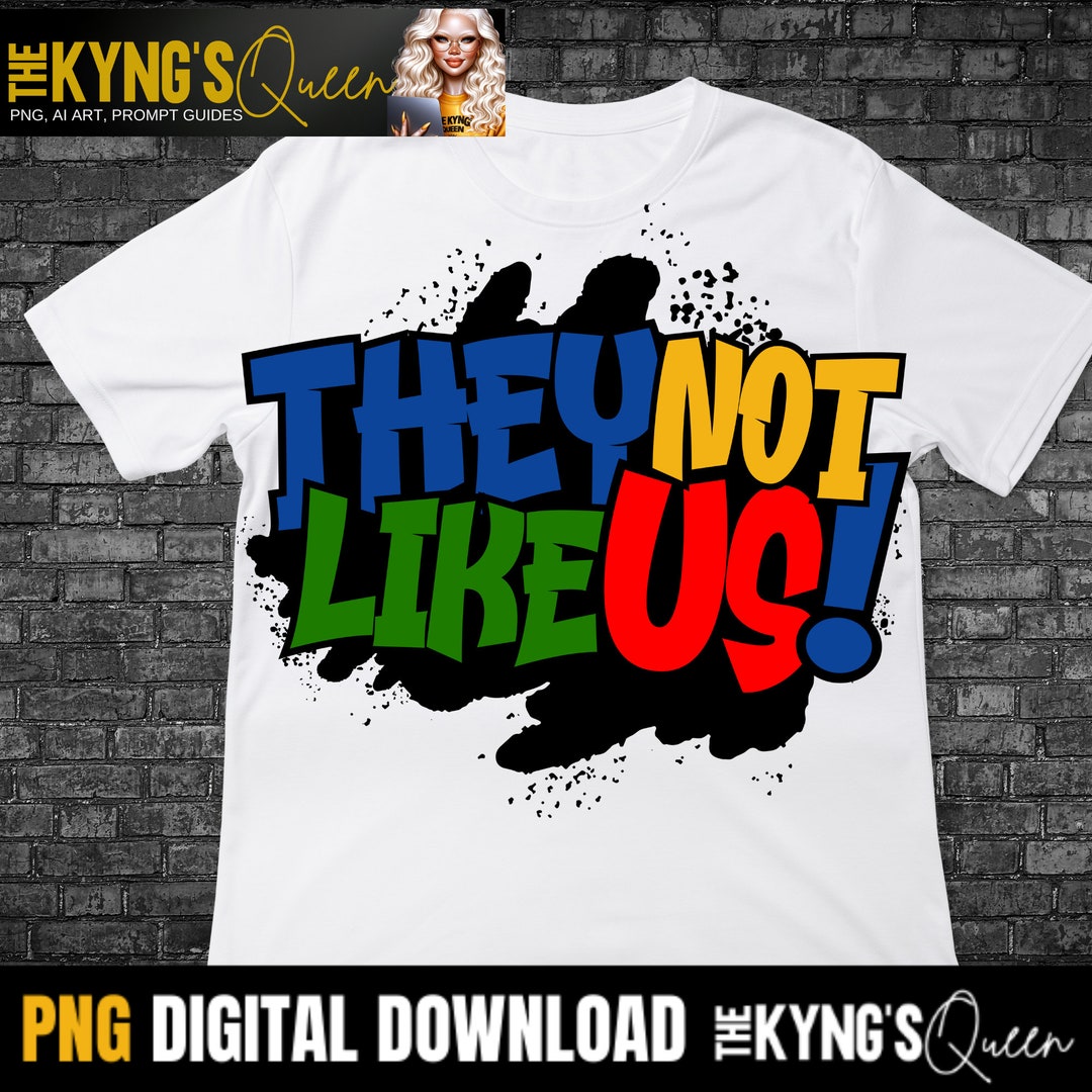 They Not Like Us PNG, Paint Splatter Design, DTF Sublimation Design ...
