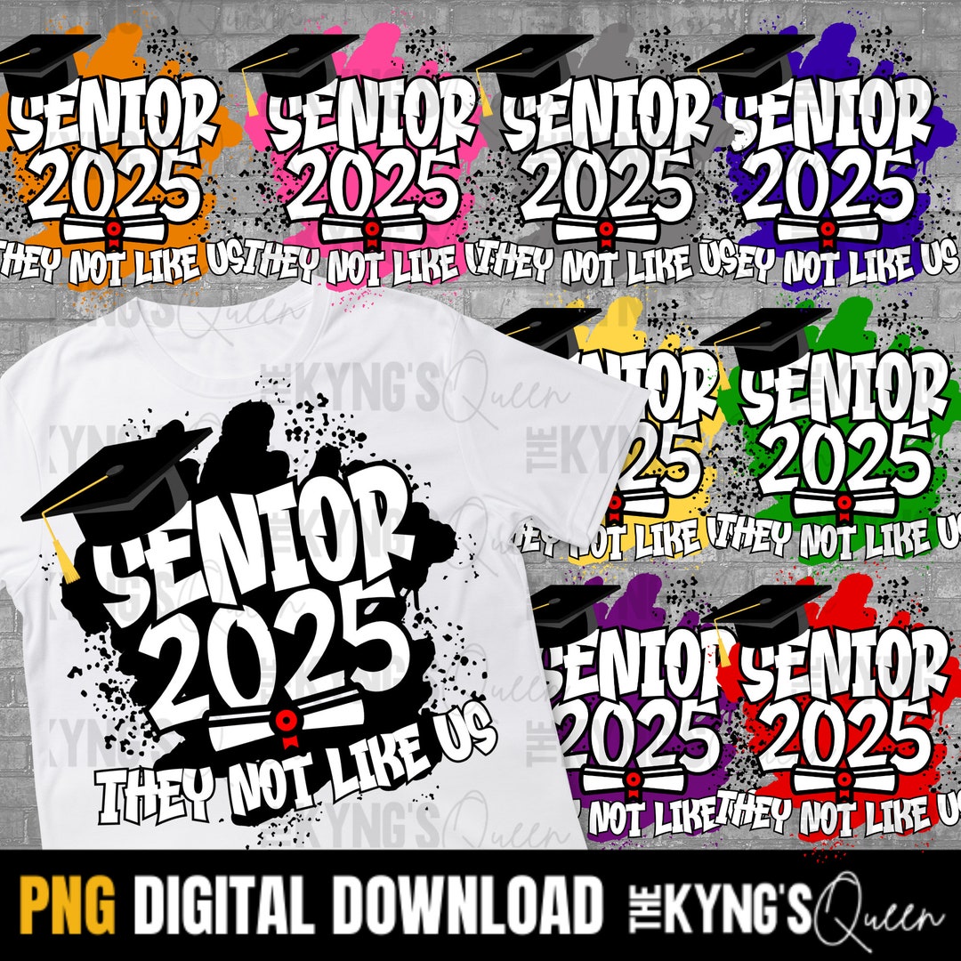 Senior 25, They Not Like Us, BUNDLE Paint Splatter Graduation Shirt ...