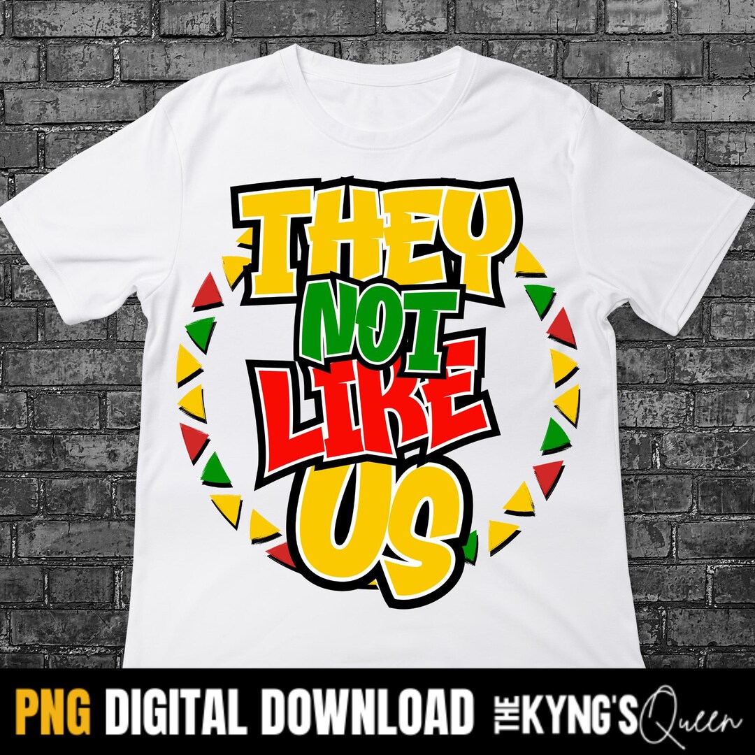 They Not Like Us PNG, Black History Month Shirt Design, Dtf ...