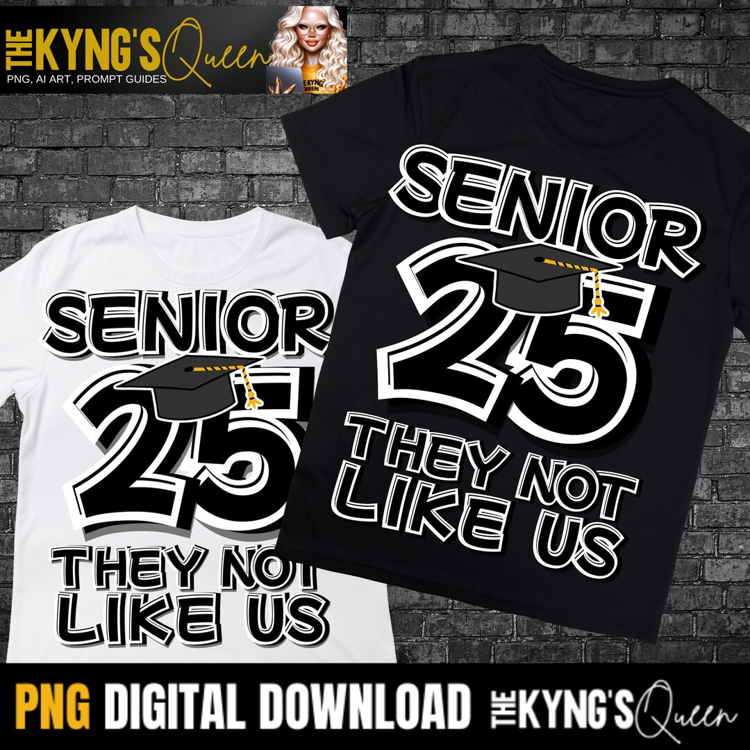 Senior 25, They Not Like Us, Graduation Shirt Design, Class of 2025 ...