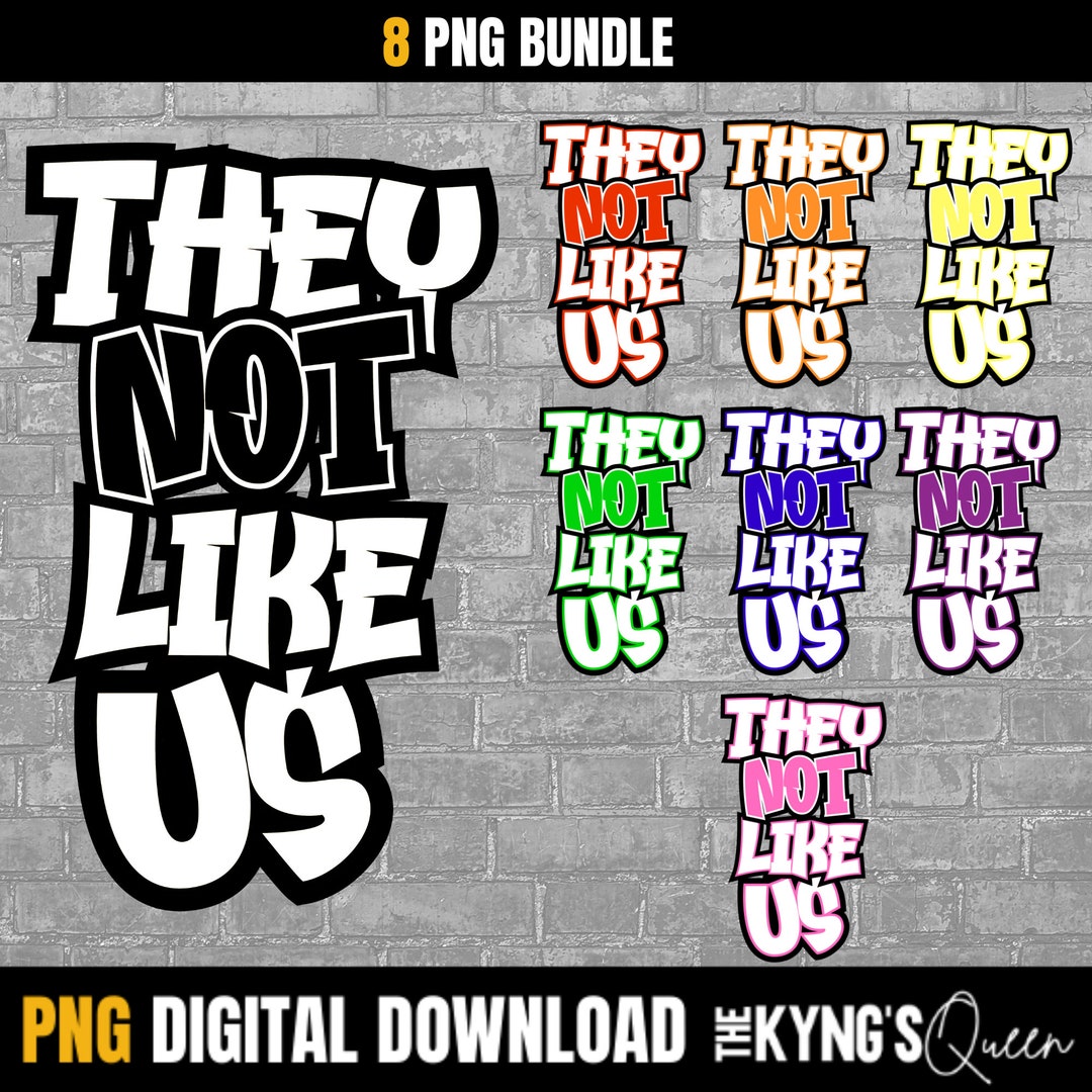 They Not Like Us PNG, 8 PNG Bundle, Graffiti Design, DTF Sublimation ...