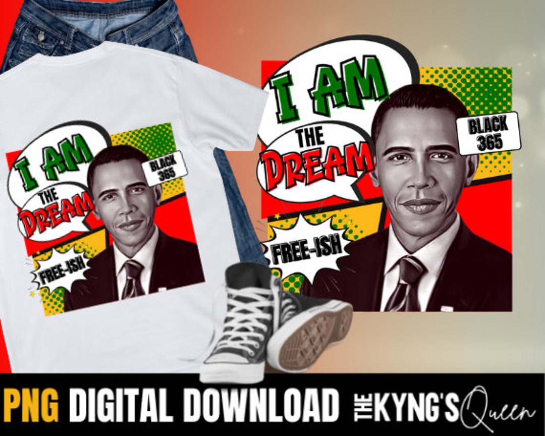 I Am the Dream, Barak Obama Png, Black History Month PNG, Family Shirts ...