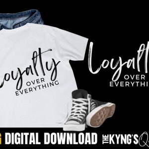 Loyalty Over Everything PNG - Etsy