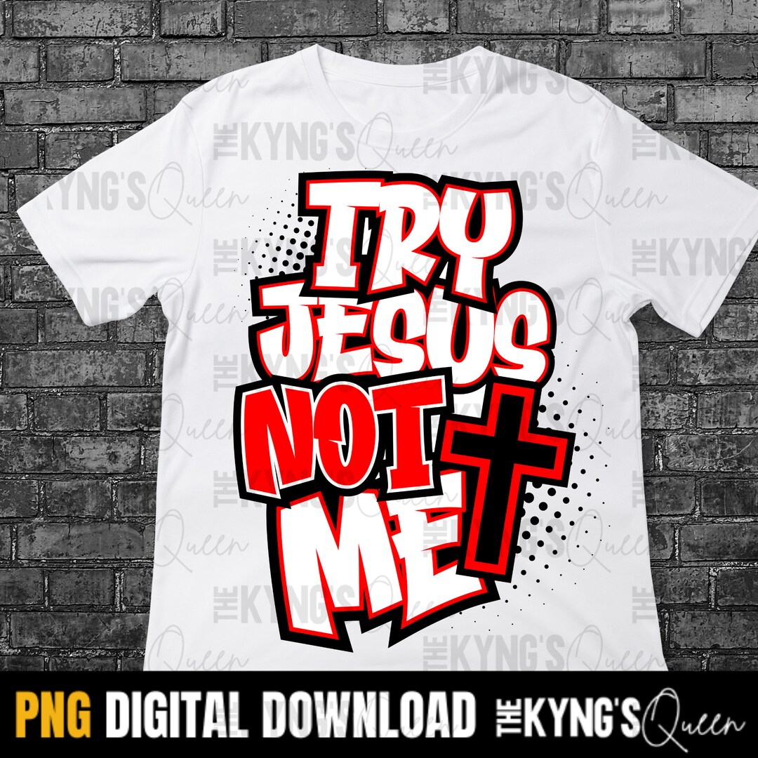 Try Jesus Not Me Png Sublimation Design, Bible Verse Png, Jesus Png ...
