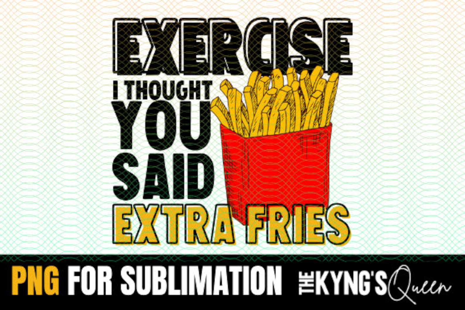 Exercise I Thought You Said Extra Fries Png Funny Png Funny - Etsy
