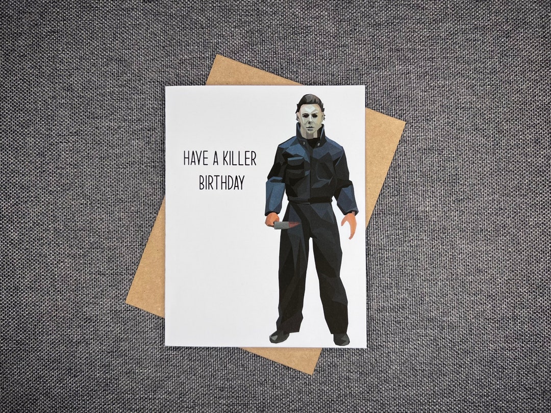 Michael Myers Birthday Card have a Killer Birthday Funny - Etsy