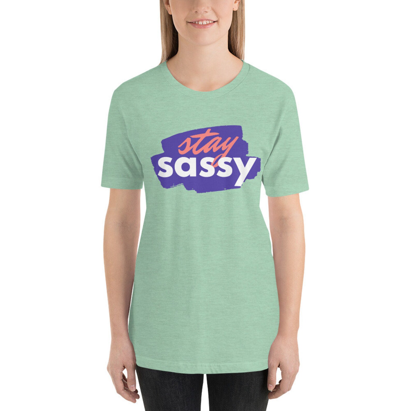 Stay Sassy T Shirt Shirt For A Sassy Girl Spirited Etsy