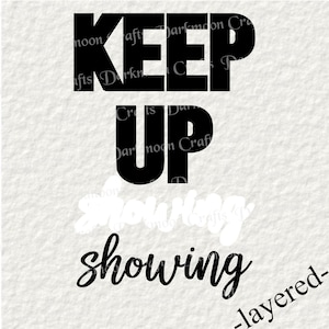 Keep Showing up svg, Png, Pdf Cut File - Etsy