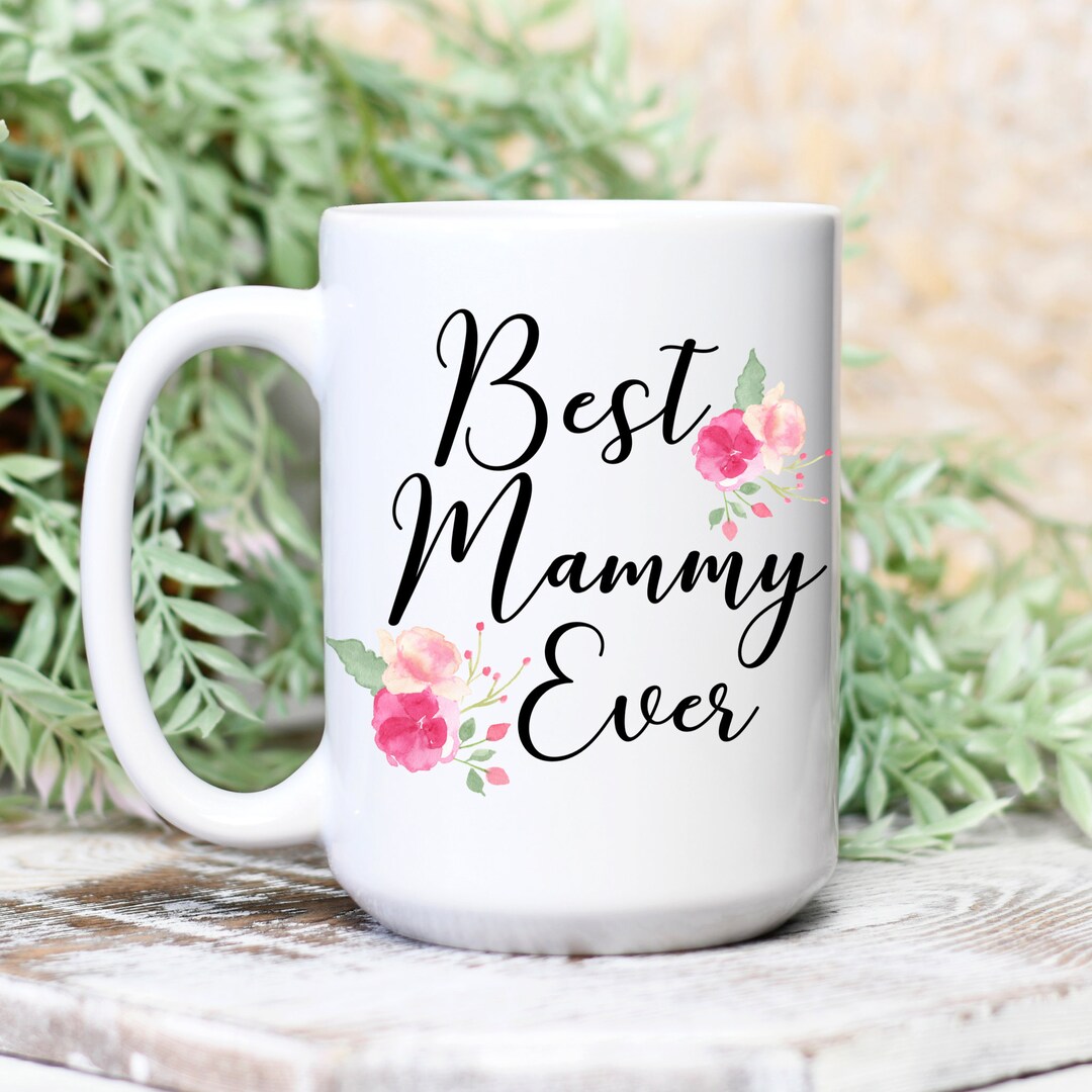 Mammy Mug Best Mammy Ever Mug Mothers Day Gift Mammy - Etsy
